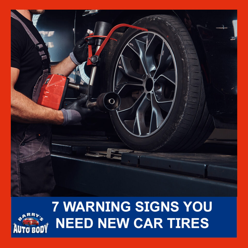 7 Warning Signs You Need New Car Tires – Barry's Auto Body