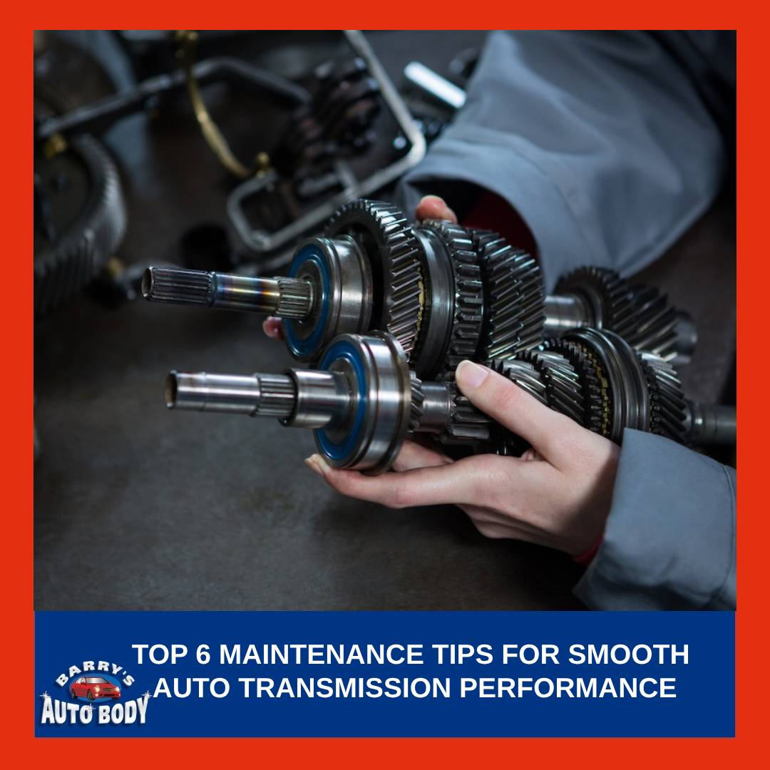 Top 6 Maintenance Tips for Smooth Auto Transmission Performance – Barry ...